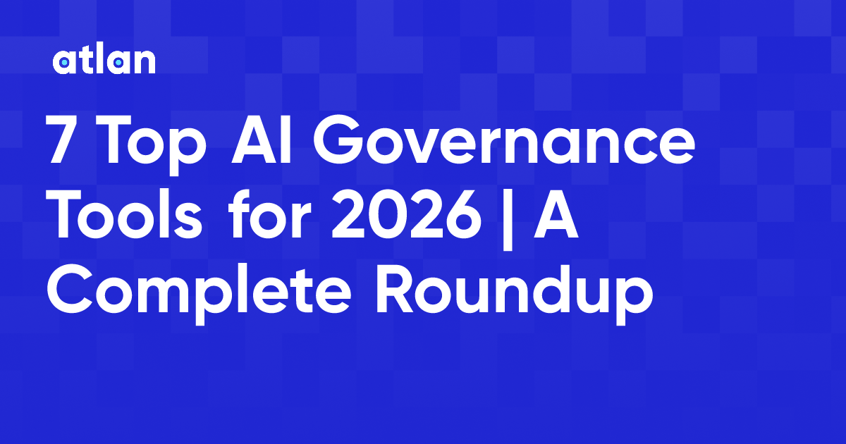 7 Top AI Governance Tools for 2026 | A Complete Roundup