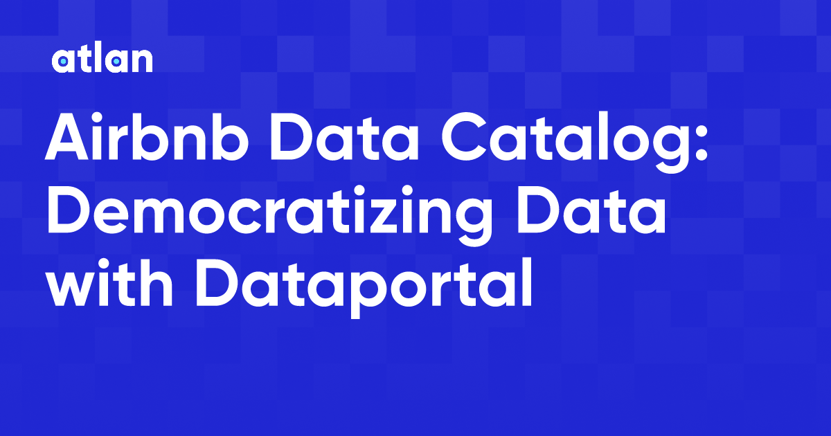 Airbnb Data Catalog Democratizing Data With Dataportal