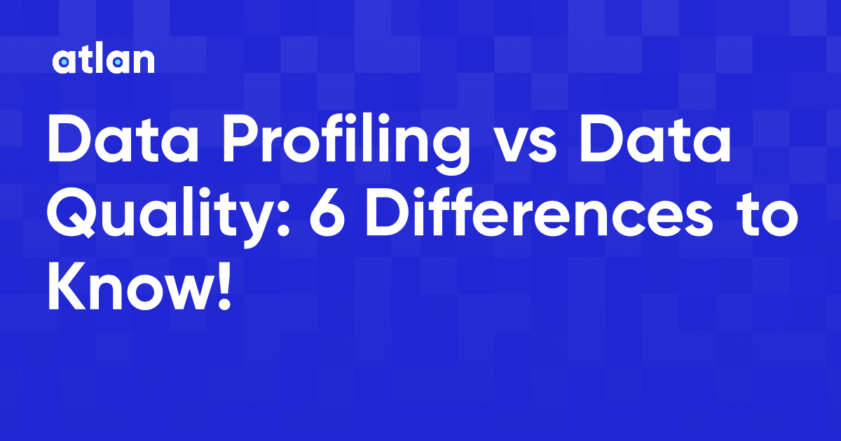 Data Profiling vs Data Quality: 6 Differences to Know! Data Profiling vs Data Quality: 6 Differences to Know!