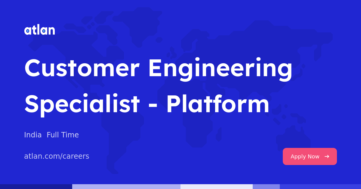 Atlan | Careers | Customer Engineering Specialist - Platform