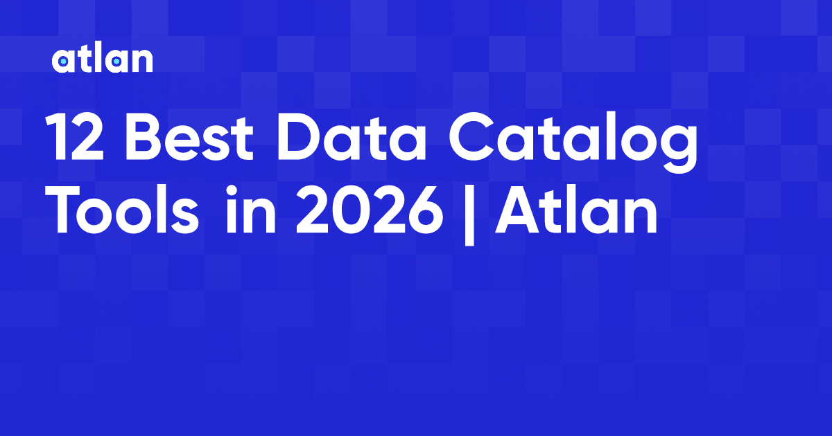 12 Best Data Catalog Tools in 2026 | Atlan
