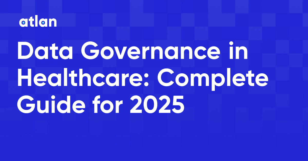 Data Governance in Healthcare: Complete Guide for 2025