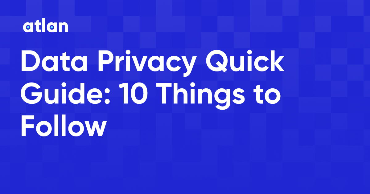 Data Privacy Quick Guide: 10 Things to Follow