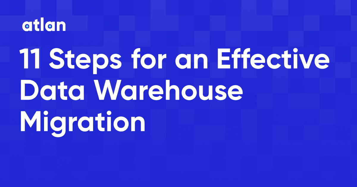 11 Steps for an Effective Data Warehouse Migration