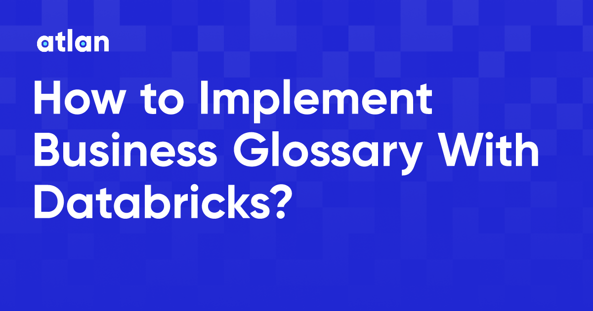 How to Implement Business Glossary With Databricks?