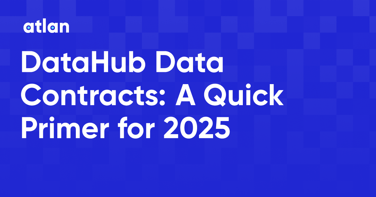 DataHub Data Contracts: A Quick Primer for 2025