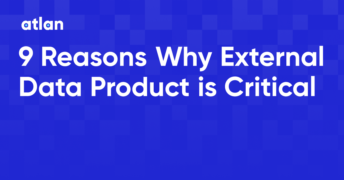 9 Reasons Why External Data Product is Critical