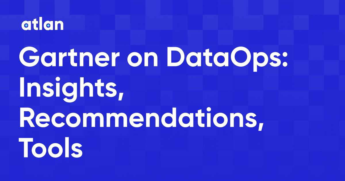 Gartner on DataOps: Insights, Recommendations, Tools Gartner on DataOps: Insights, Recommendations, Tools