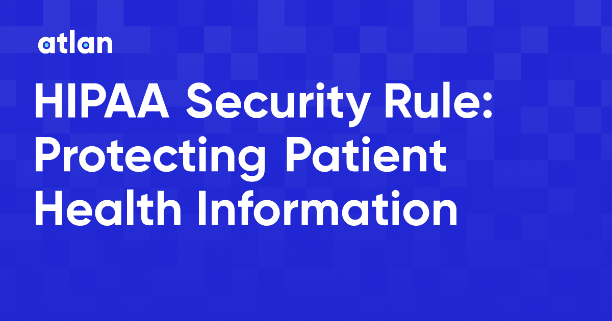 HIPAA Security Rule: Protecting Patient Health Information