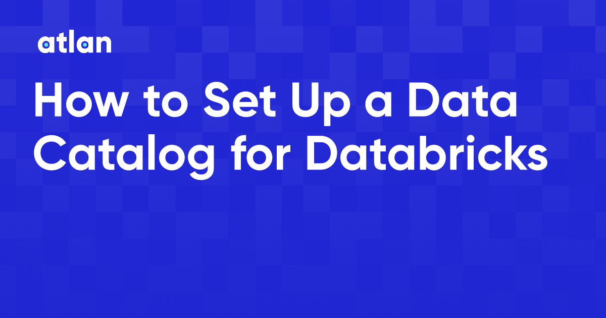 How to Set Up a Data Catalog for Databricks