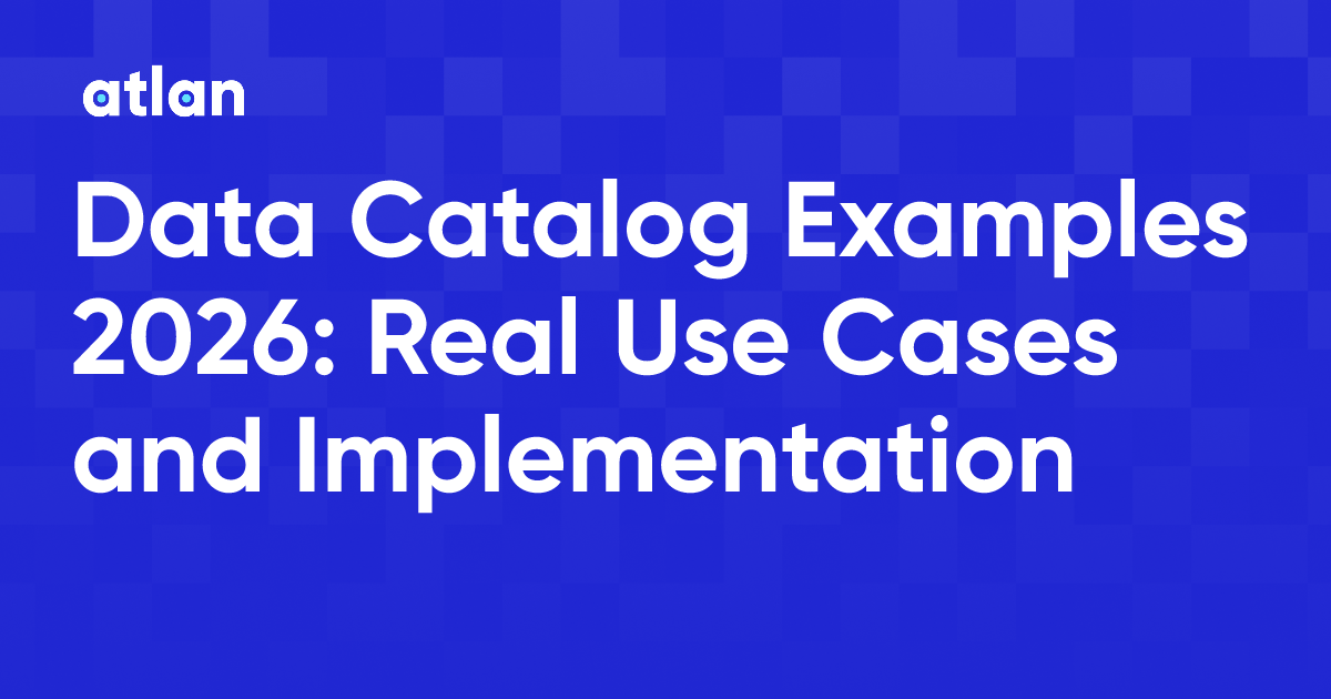 Data Catalog Examples 2026: Real Use Cases and Implementation