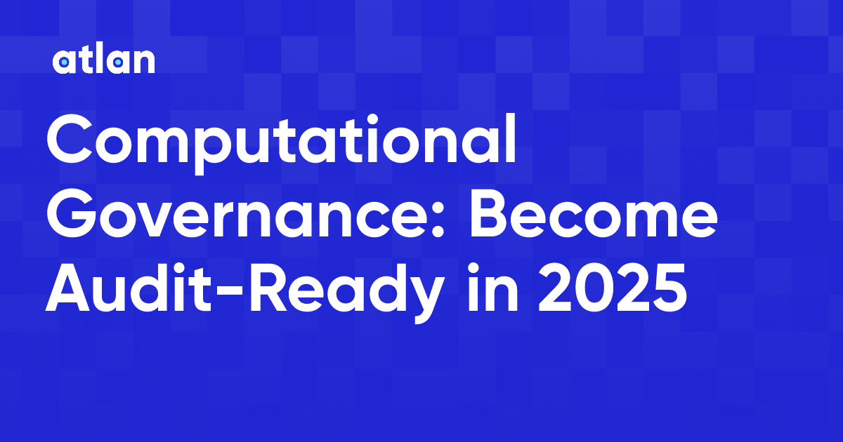 Computational Governance: Become Audit-Ready in 2025