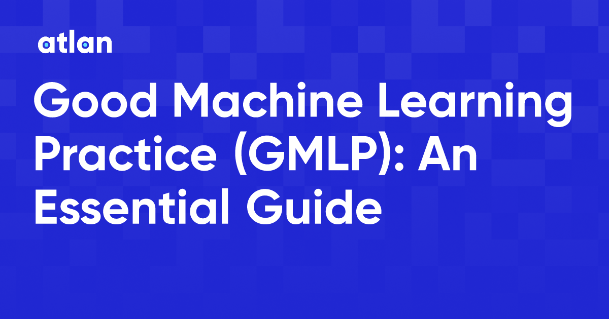 Good Machine Learning Practice (GMLP): An Essential Guide