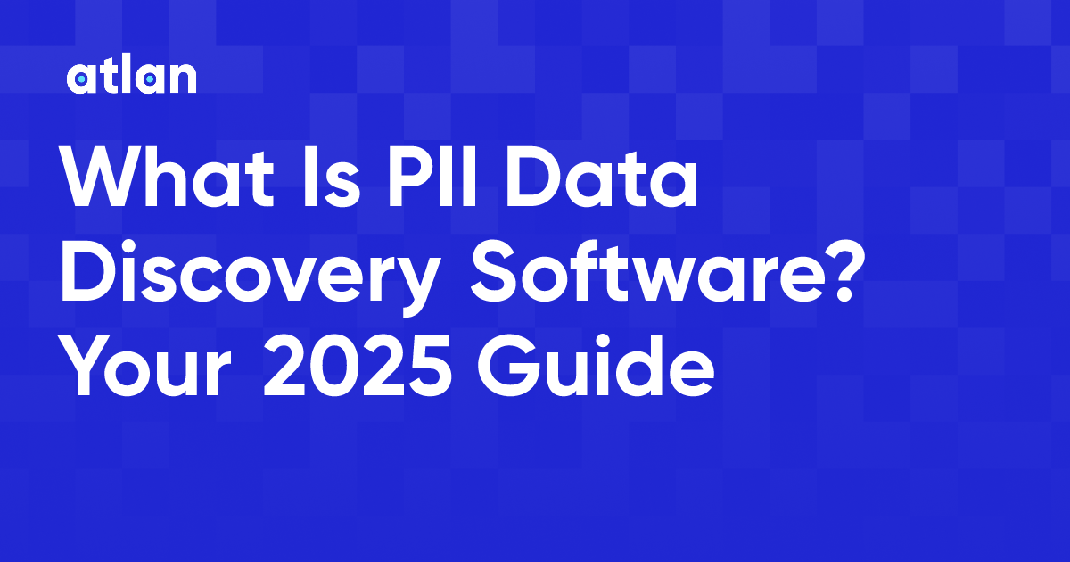 What Is PII Data Discovery Software? Your 2025 Guide