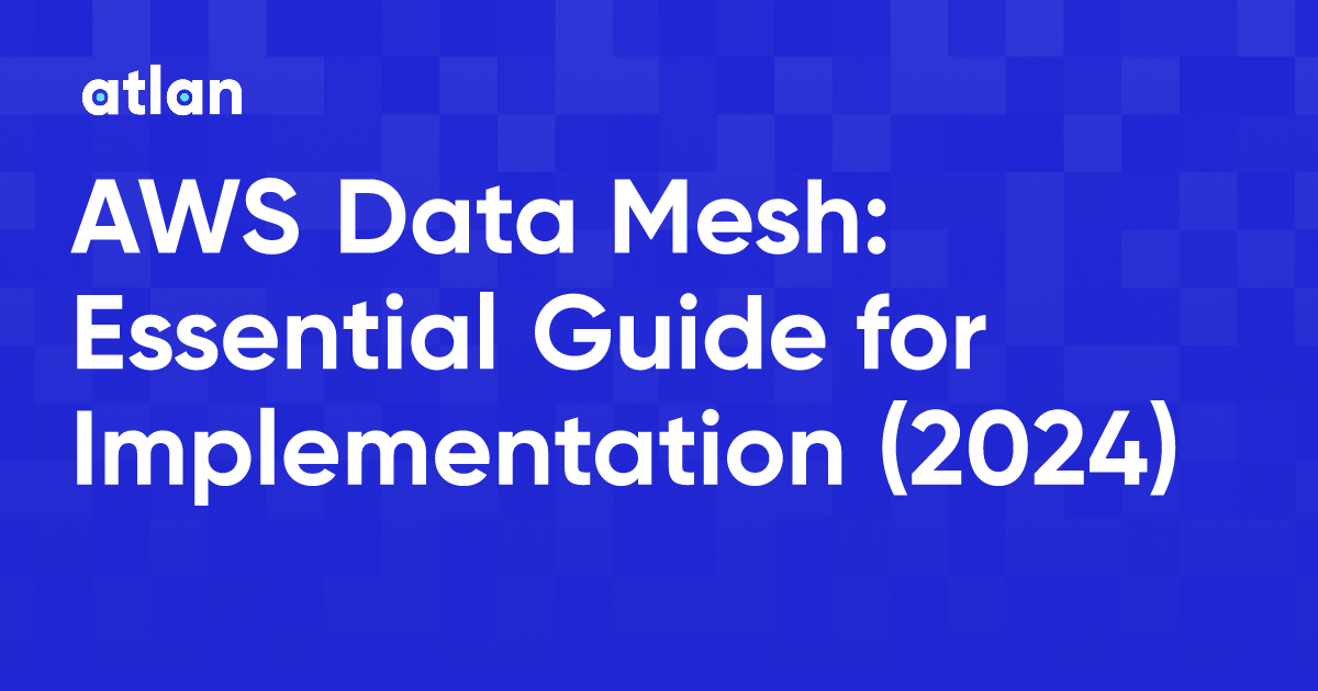 AWS Data Mesh: Essential Guide for Implementation (2024)