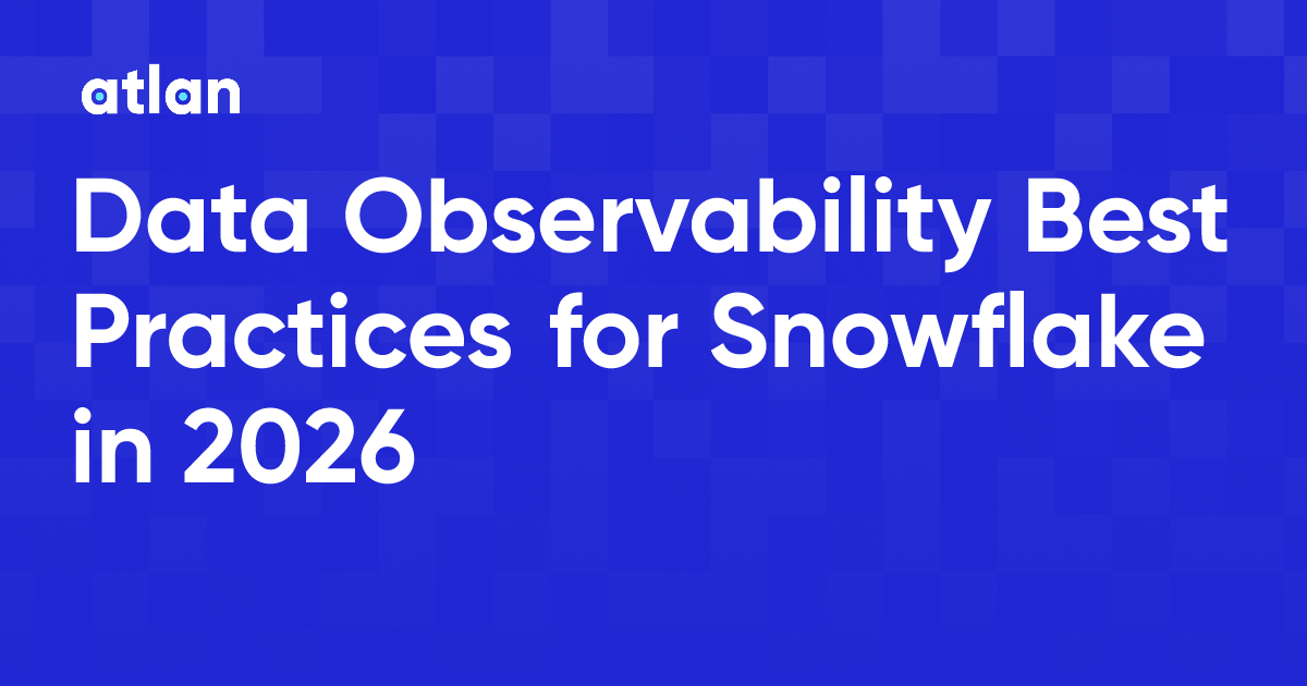 Data Observability Best Practices for Snowflake in 2026