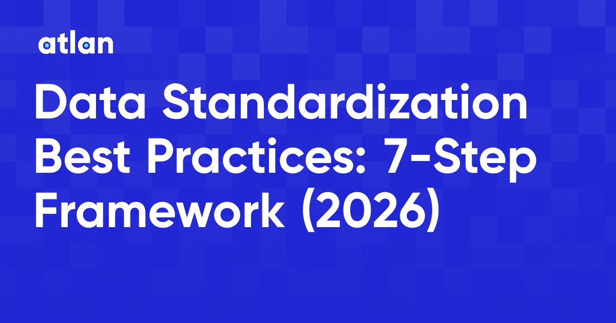 Data Standardization Best Practices: 7-Step Framework (2026)