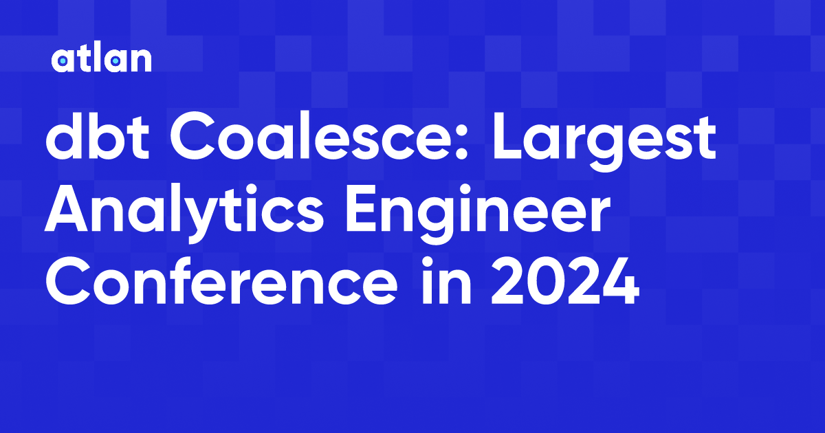 dbt Coalesce: Largest Analytics Engineer Conference in 2024