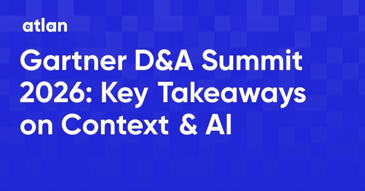 Gartner D&A Summit 2026: Key Takeaways on Context & AI