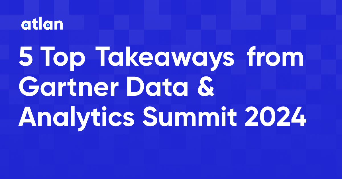 5 Top Takeaways from Gartner Data & Analytics Summit 2024
