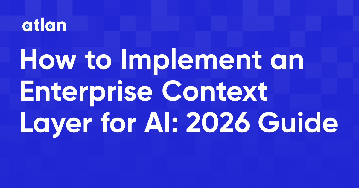 How to Implement an Enterprise Context Layer for AI: 2026 Guide