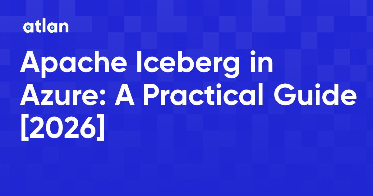 Apache Iceberg in Azure: A Practical Guide [2025]
