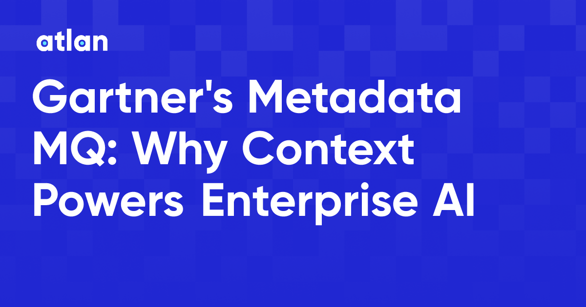 Gartner's Metadata MQ: Why Context Powers Enterprise AI