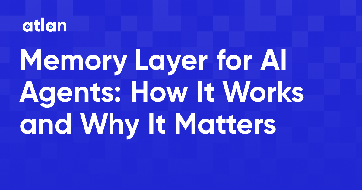 Memory Layer for AI Agents: How It Works and Why It Matters