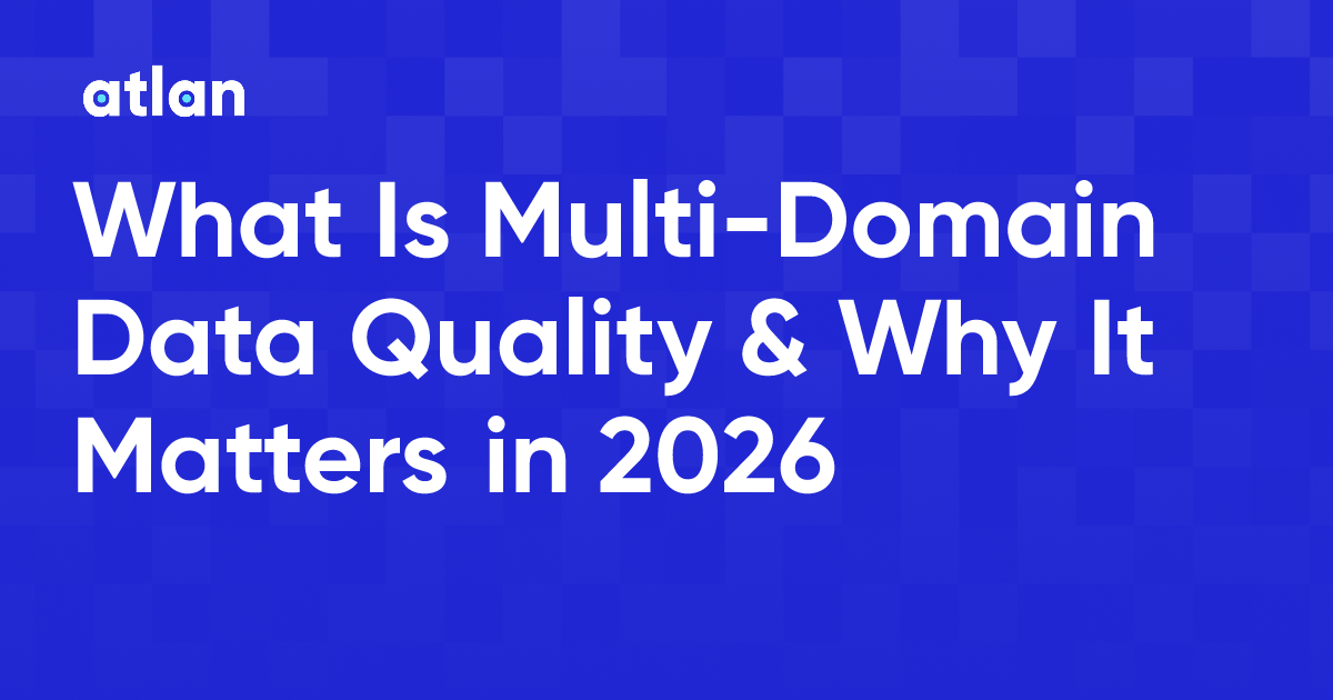 What Is Multi-Domain Data Quality & Why It Matters in 2026