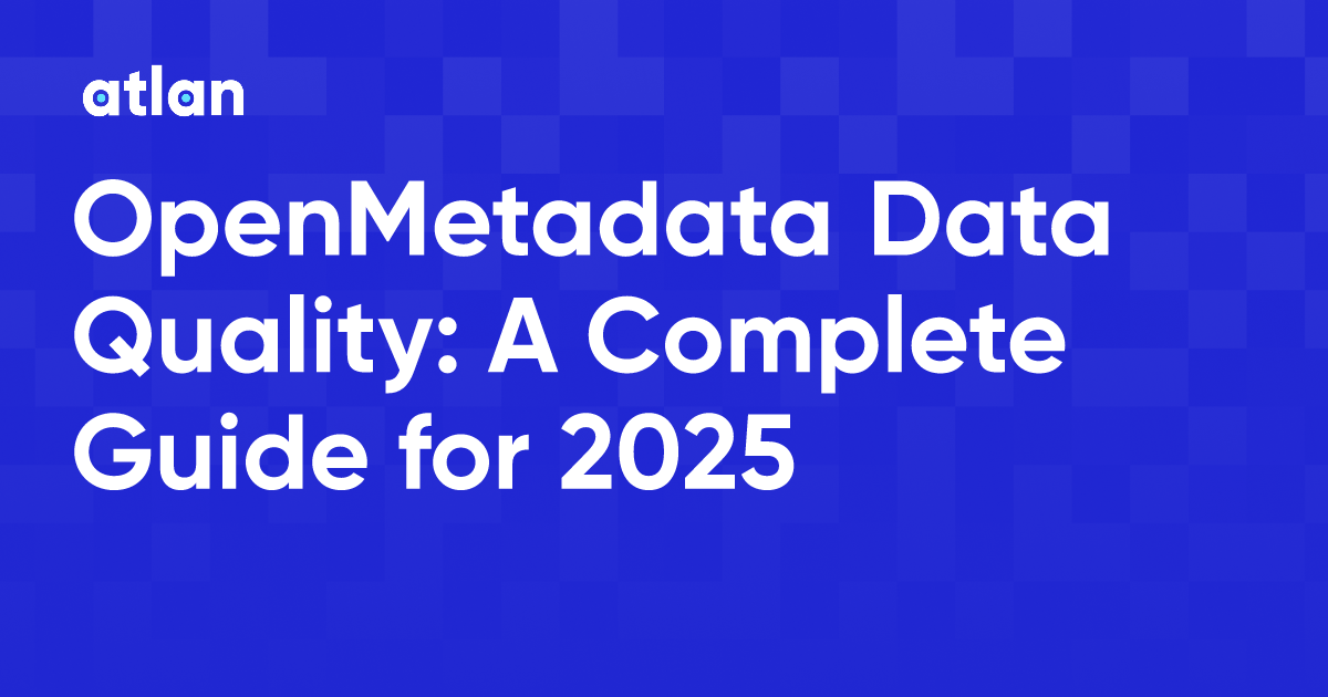 OpenMetadata Data Quality: A Complete Guide for 2025