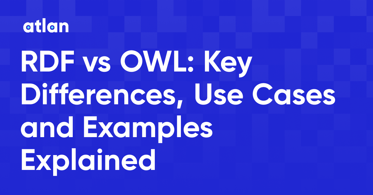 RDF vs OWL: Key Differences, Use Cases and Examples Explained