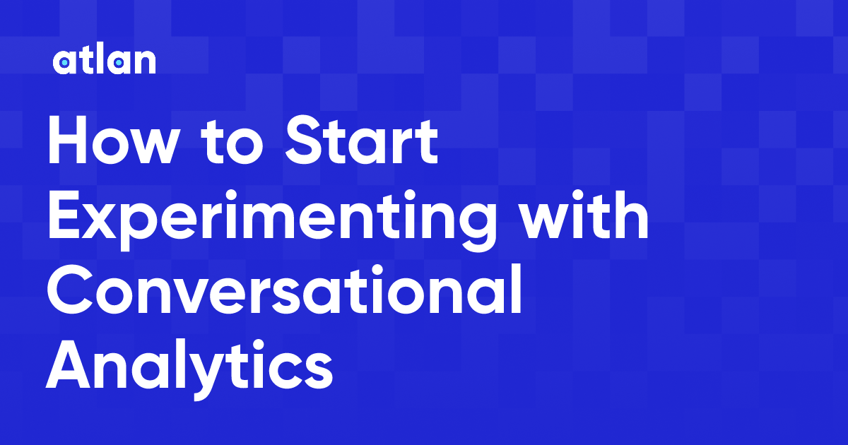 How to Start Experimenting with Conversational Analytics