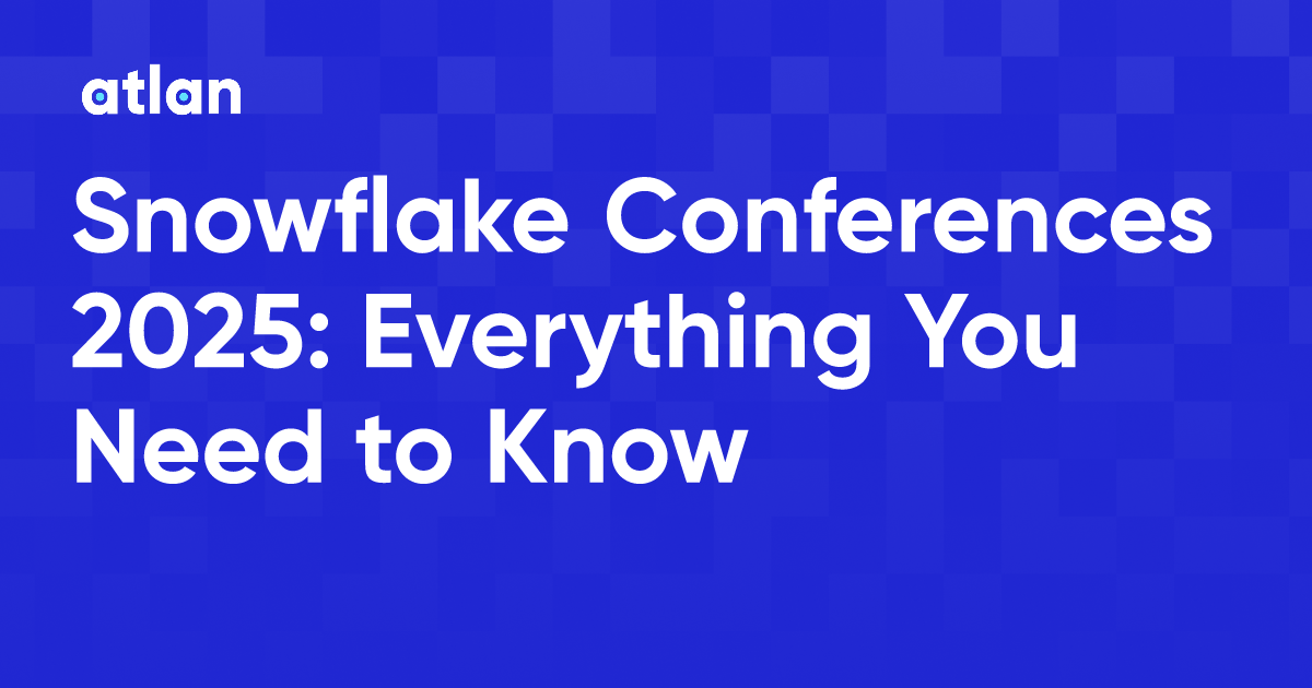 Snowflake Conferences 2025: Everything You Need to Know