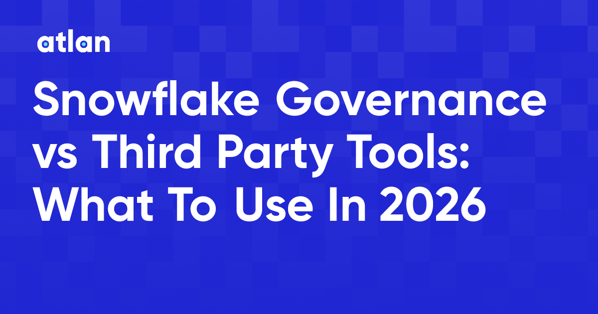 Snowflake Governance vs Third Party Tools: What To Use In 2026