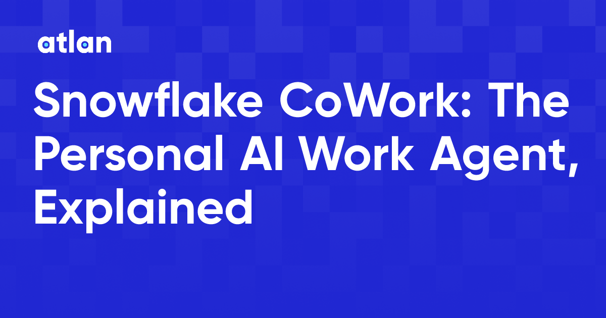Snowflake CoWork: The Personal AI Work Agent, Explained
