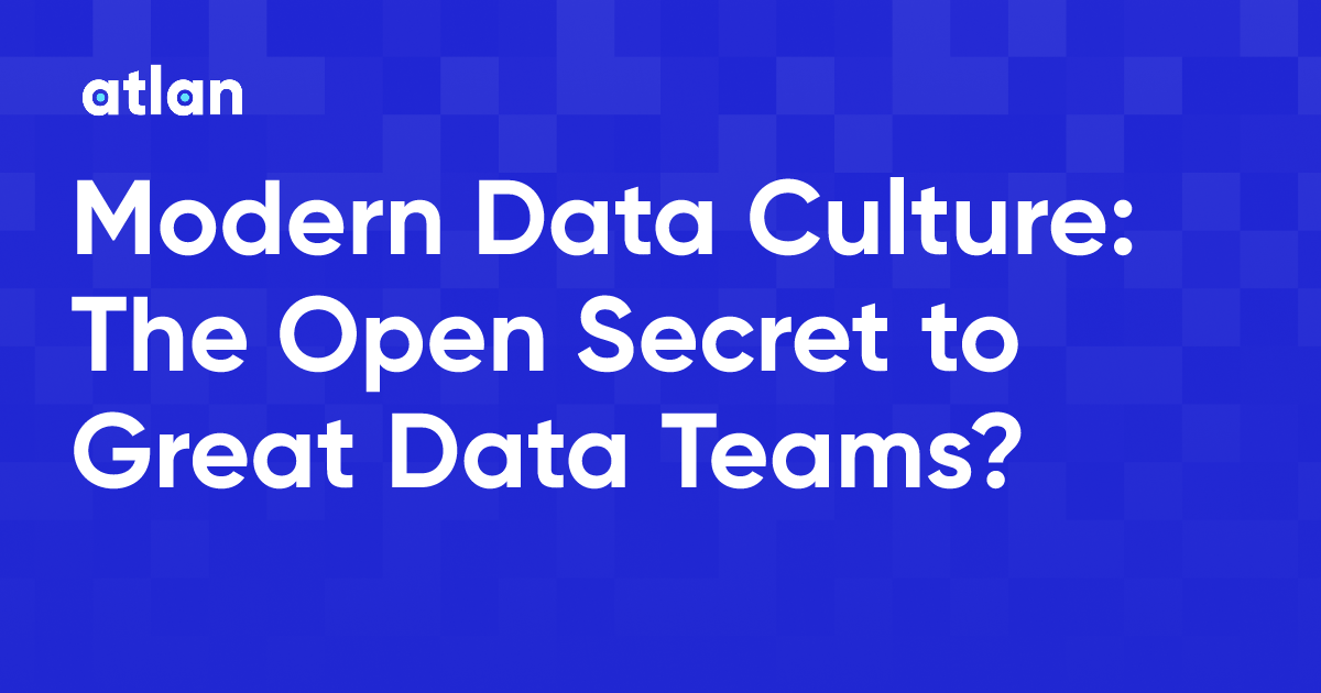 Modern Data Culture: The Open Secret to Great Data Teams?