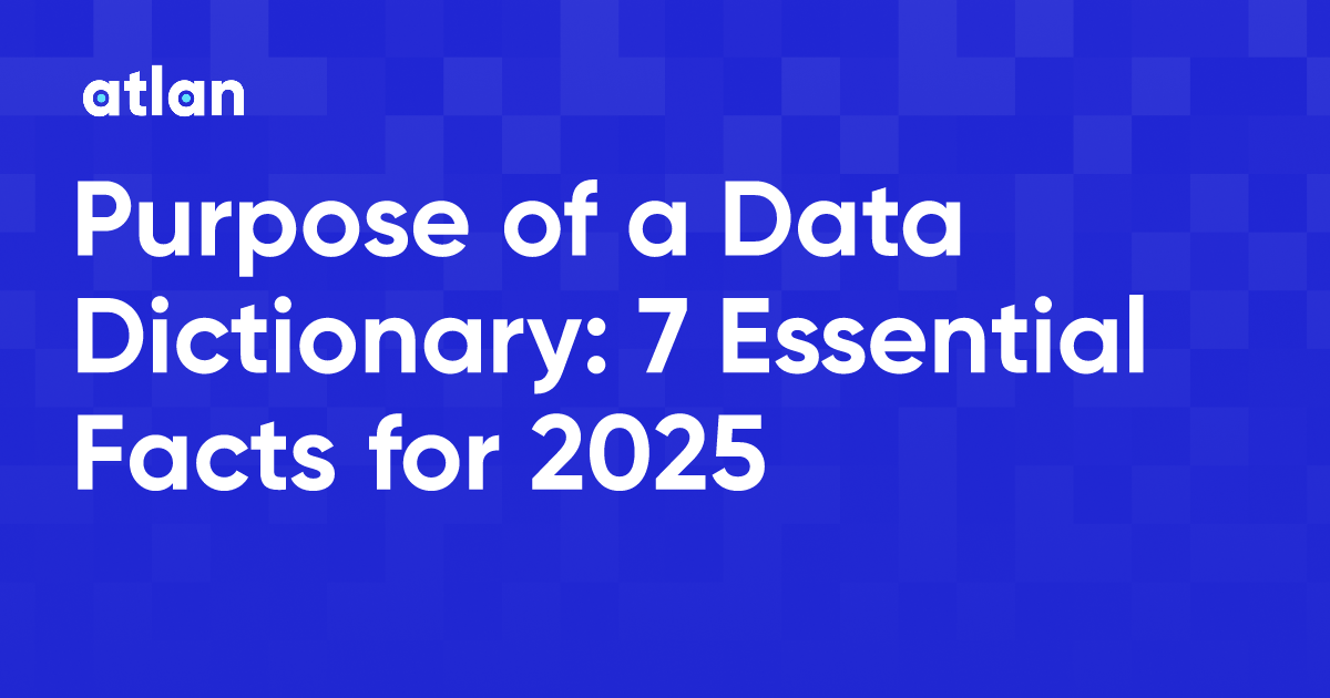 Purpose of a Data Dictionary: 7 Essential Facts for 2025