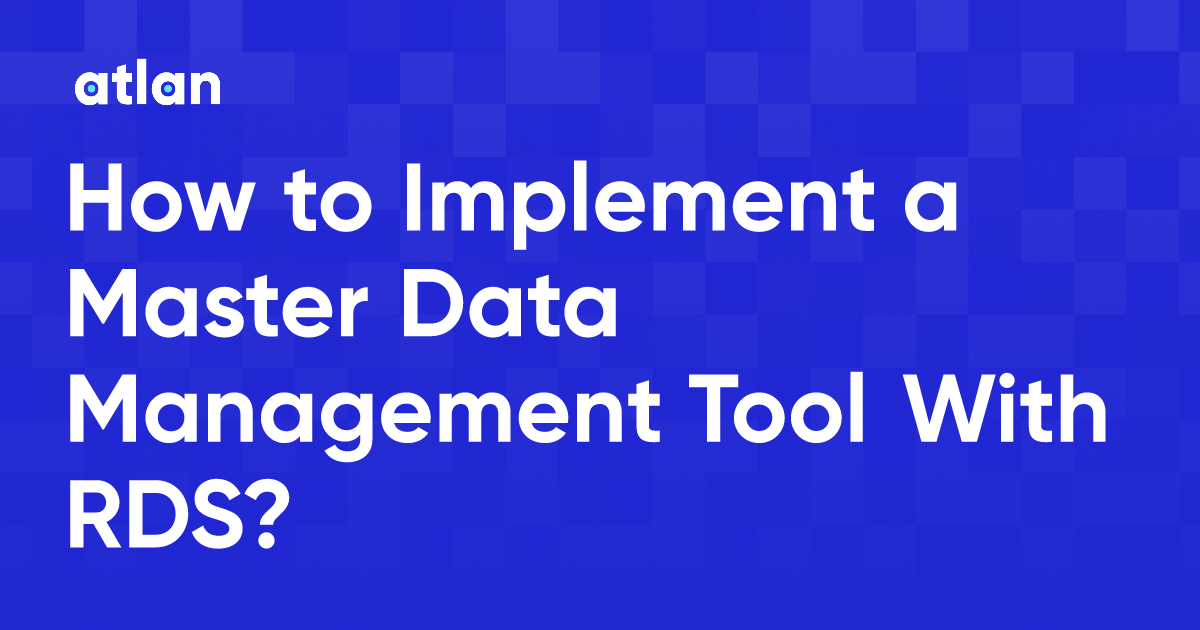 How to Implement a Master Data Management Tool With RDS?