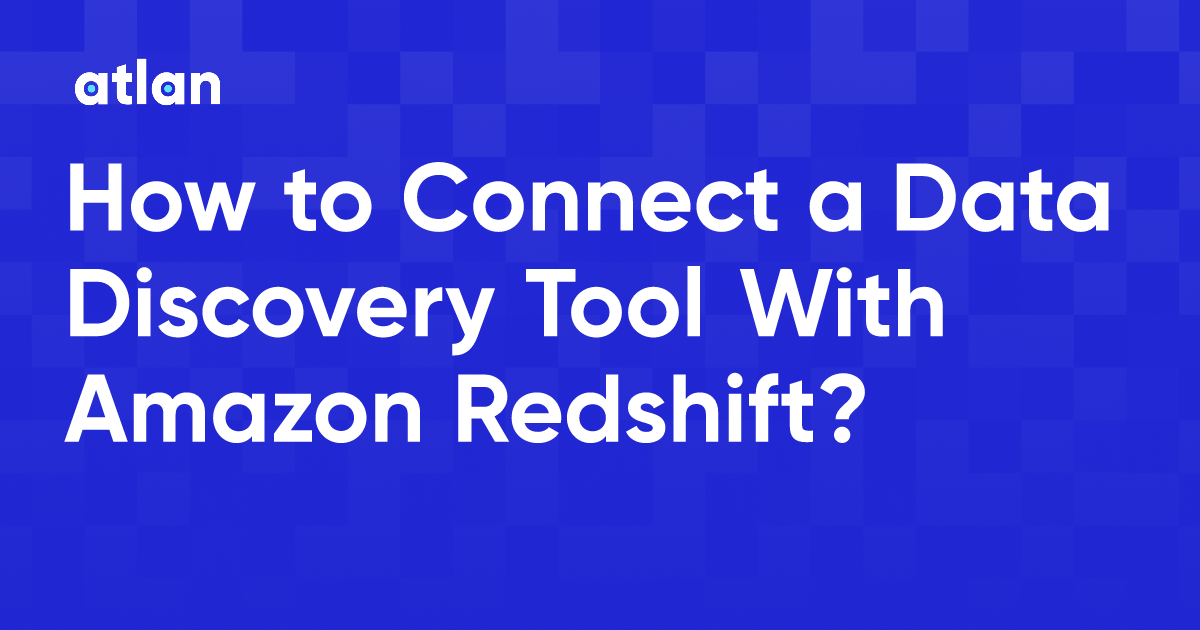How To Connect A Data Discovery Tool With Amazon Redshift
