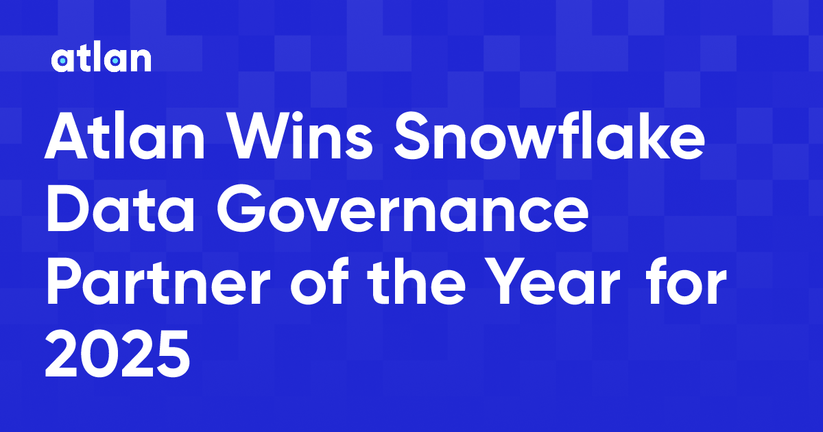 Atlan Wins Snowflake Data Governance Partner of the Year for 2025
