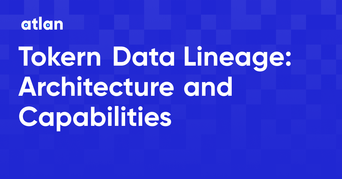 Tokern Data Lineage: Architecture and Capabilities