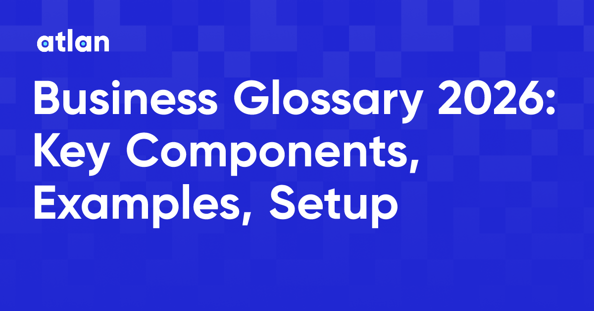 Business Glossary 2026: Key Components, Examples, Setup