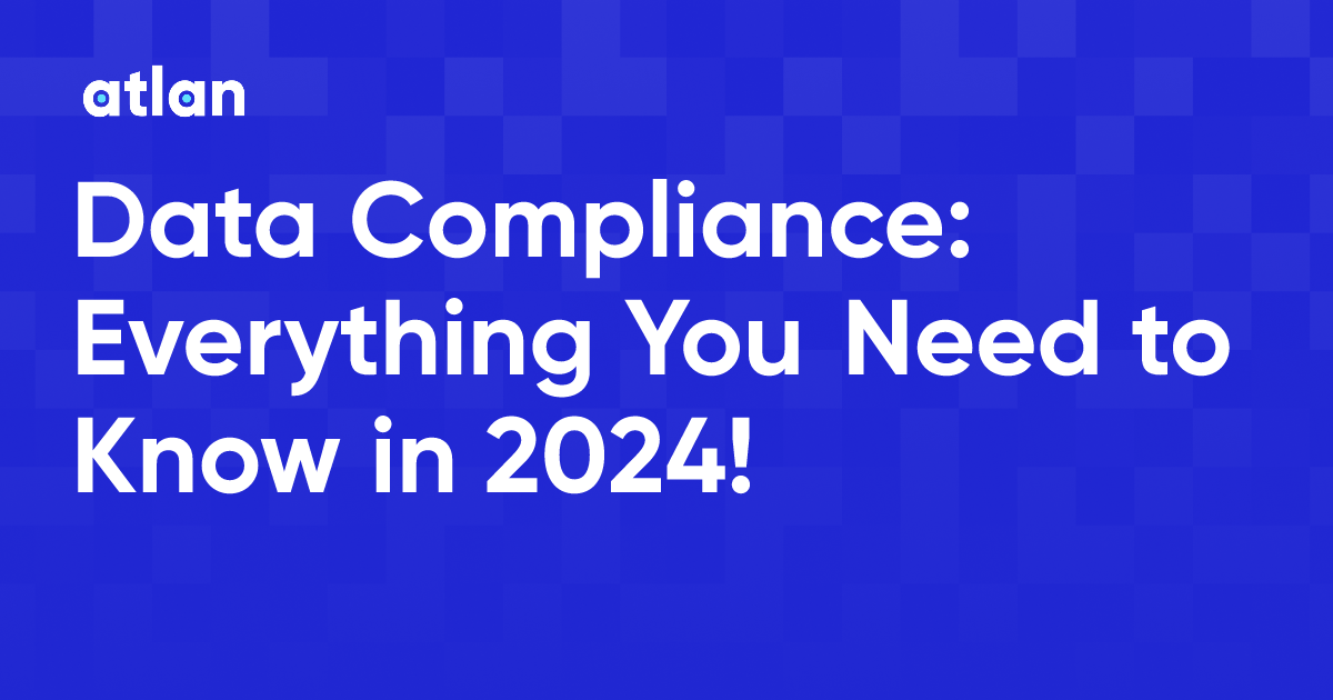 Data Compliance: Everything You Need to Know in 2024!