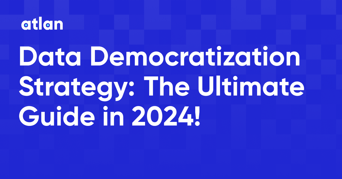 Data Democratization Strategy: The Ultimate Guide in 2024!