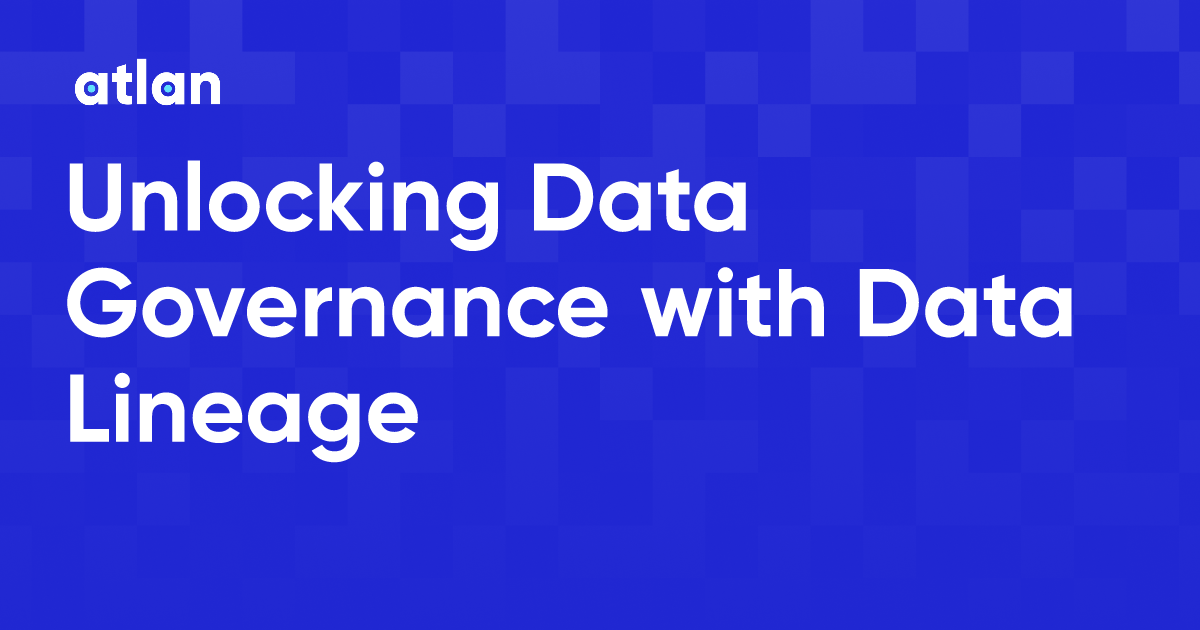 Unlocking Data Governance with Data Lineage